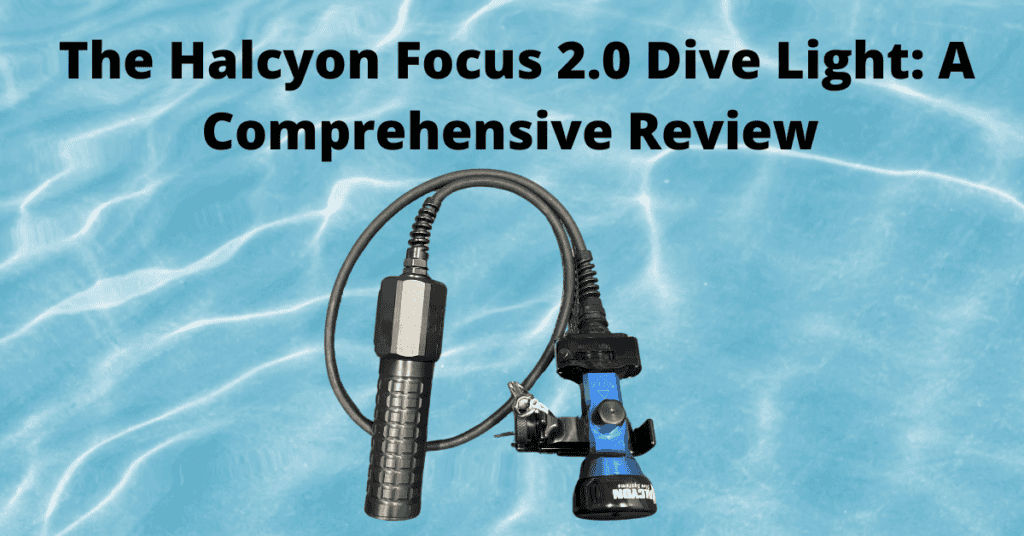 The Halcyon Focus 2.0 Dive Light: A Comprehensive Review – Dive To Escape